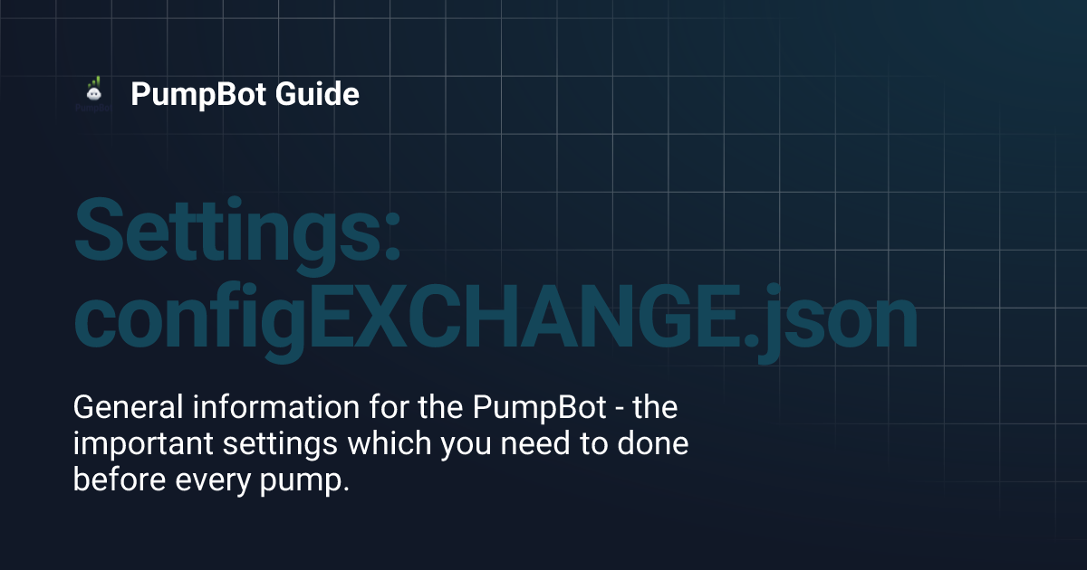 Settings: configEXCHANGE.json | PumpBot Guide