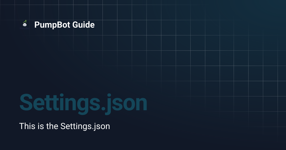 Settings.json | PumpBot Guide