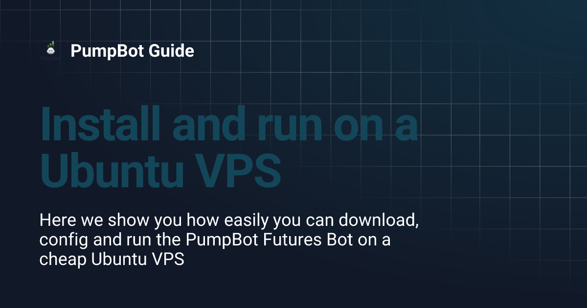 Install and run on a Ubuntu VPS | PumpBot Guide