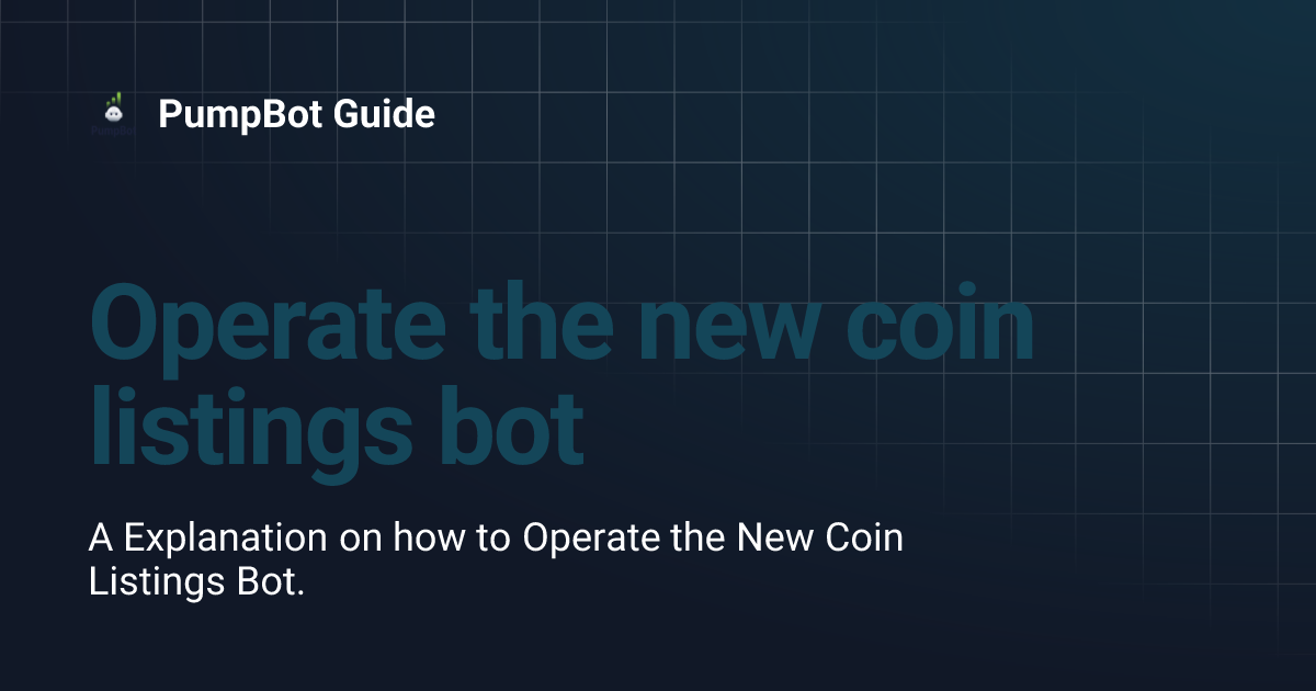 Operate the new coin listings bot | PumpBot Guide