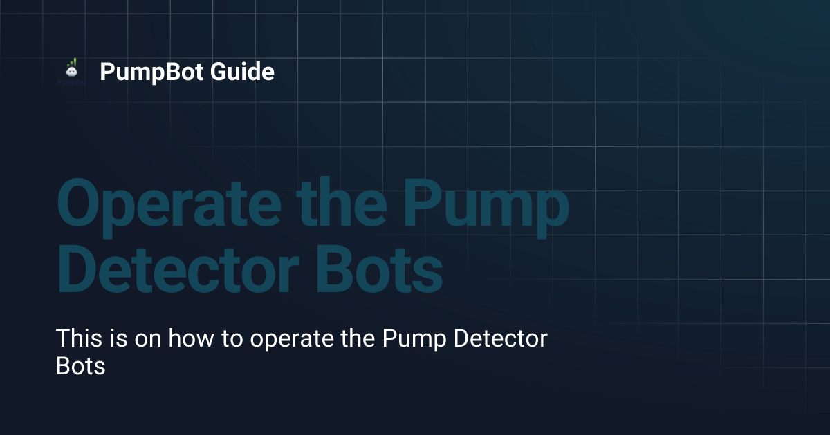 Operate the Pump Detector Bots | PumpBot Guide
