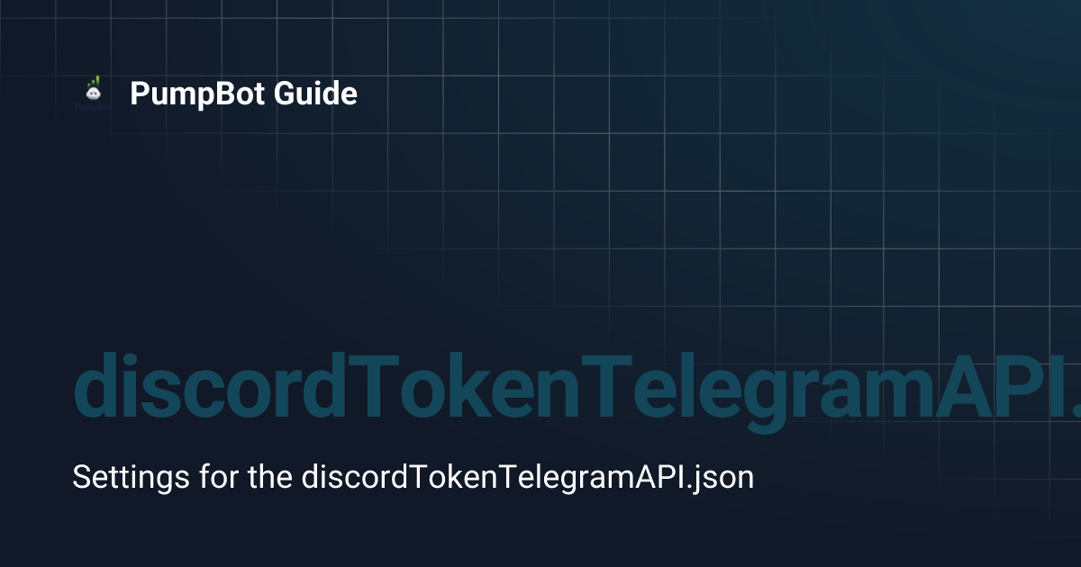 discordTokenTelegramAPI.json | PumpBot Guide