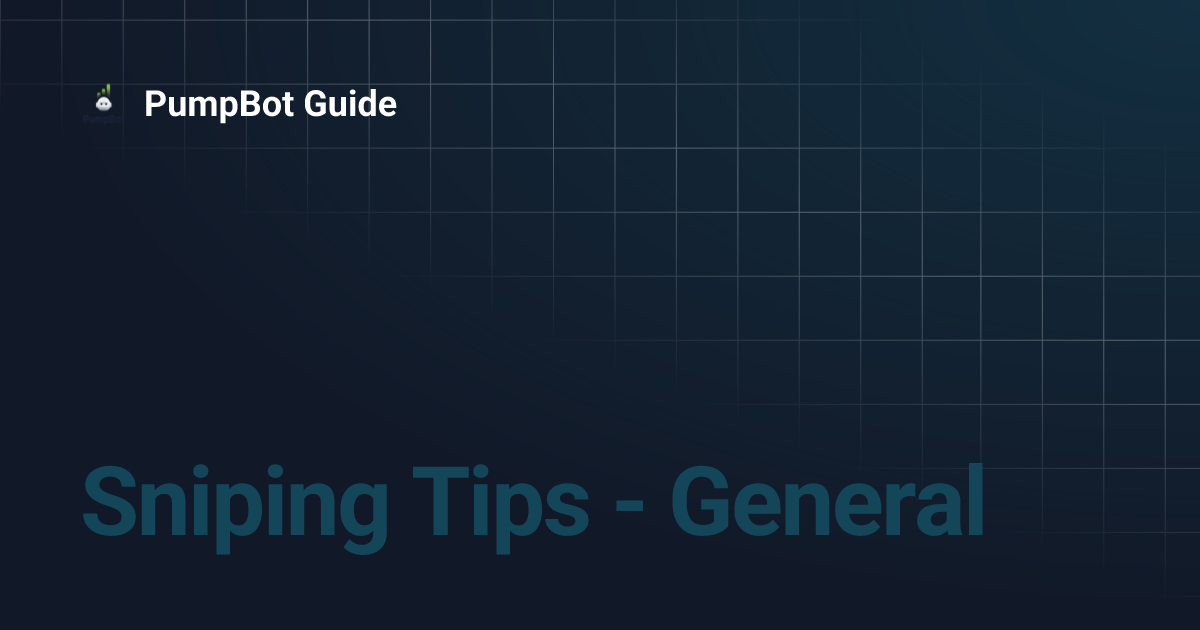 Sniping Tips - General | PumpBot Guide