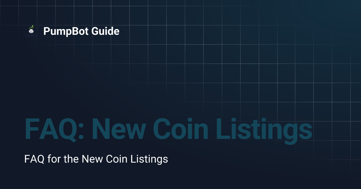 FAQ: New Coin Listings | PumpBot Guide