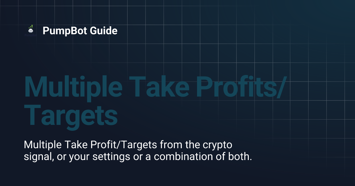 Multiple Take Profits/Targets | PumpBot Guide
