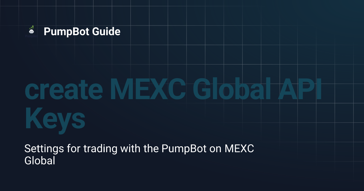 create MEXC Global API Keys | PumpBot Guide